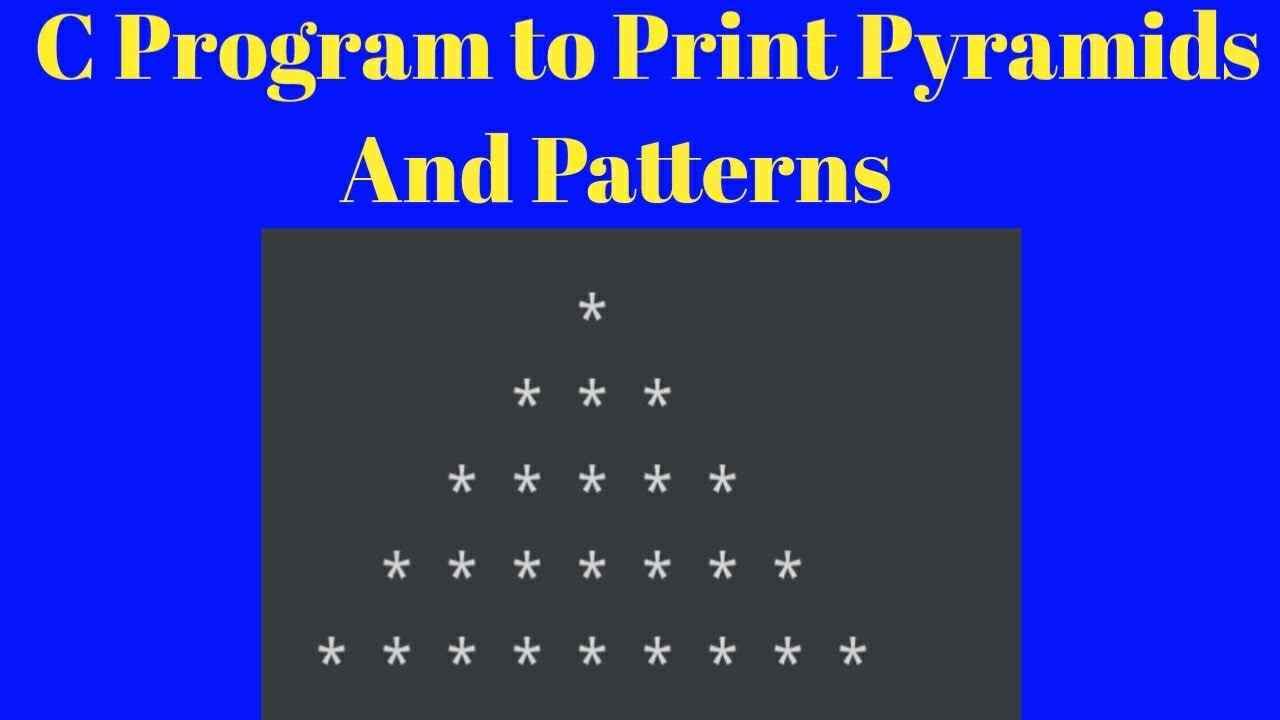 C program to print pyramids and patterns || Pyramids Pattern printing program in c||