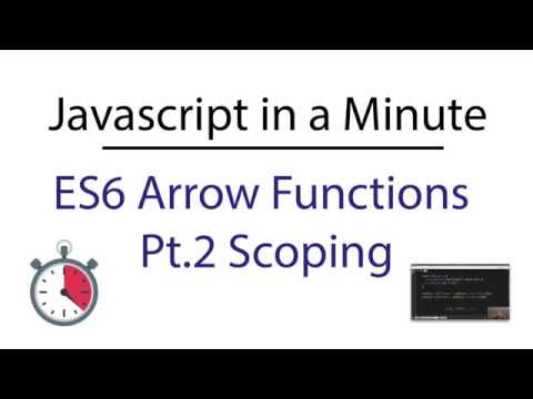 Javascript in a Minute: ES6 Arrow Functions and Scope