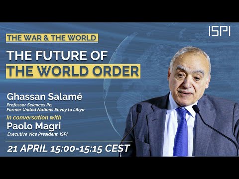 The future of the world order: conversation with Ghassan Salamé | The War and The World