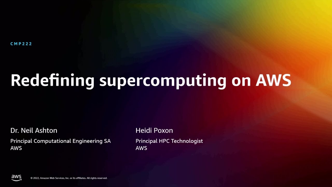 AWS re:Invent 2022 - Redefining supercomputing on AWS (CMP222)