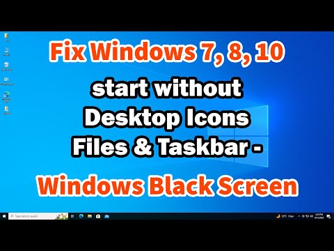 How to fix Windows 7, 8, 10 start without Desktop Icons Files & Taskbar - Windows Black Screen Error