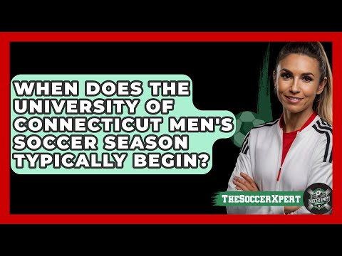 When Does The University Of Connecticut Men's Soccer Season Typically Begin? - The Soccer Xpert