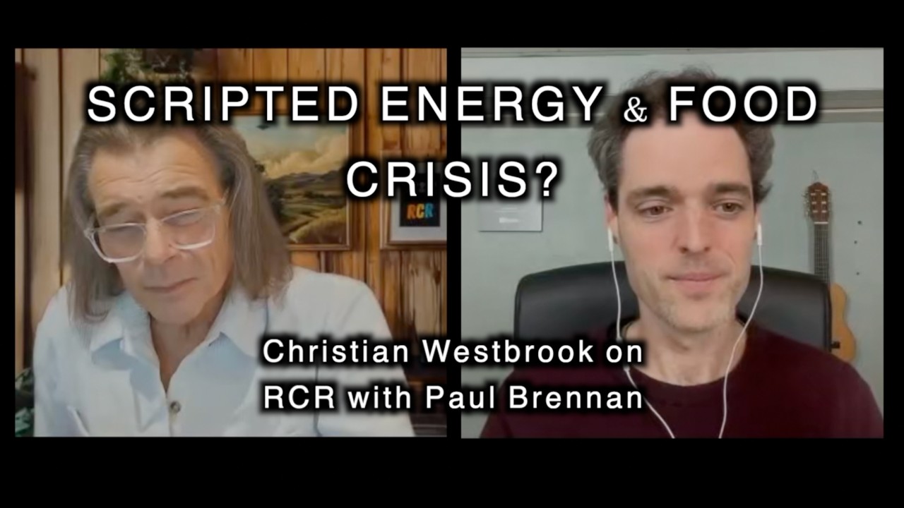 Engineered Energy & Food Crisis? Christian Westbrook on RCR Media with Paul Brennan