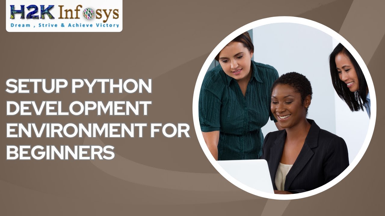 Setup Python Development Environment for Beginners | Python Online Training Demo Class | H2KInfosys