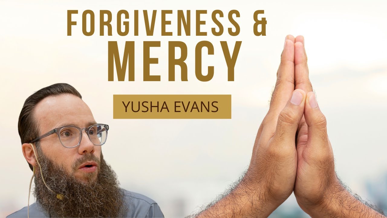 Forgiveness & Mercy - Yusha Evans