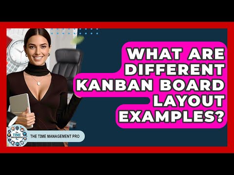 What Are Different Kanban Board Layout Examples? - The Time Management Pro