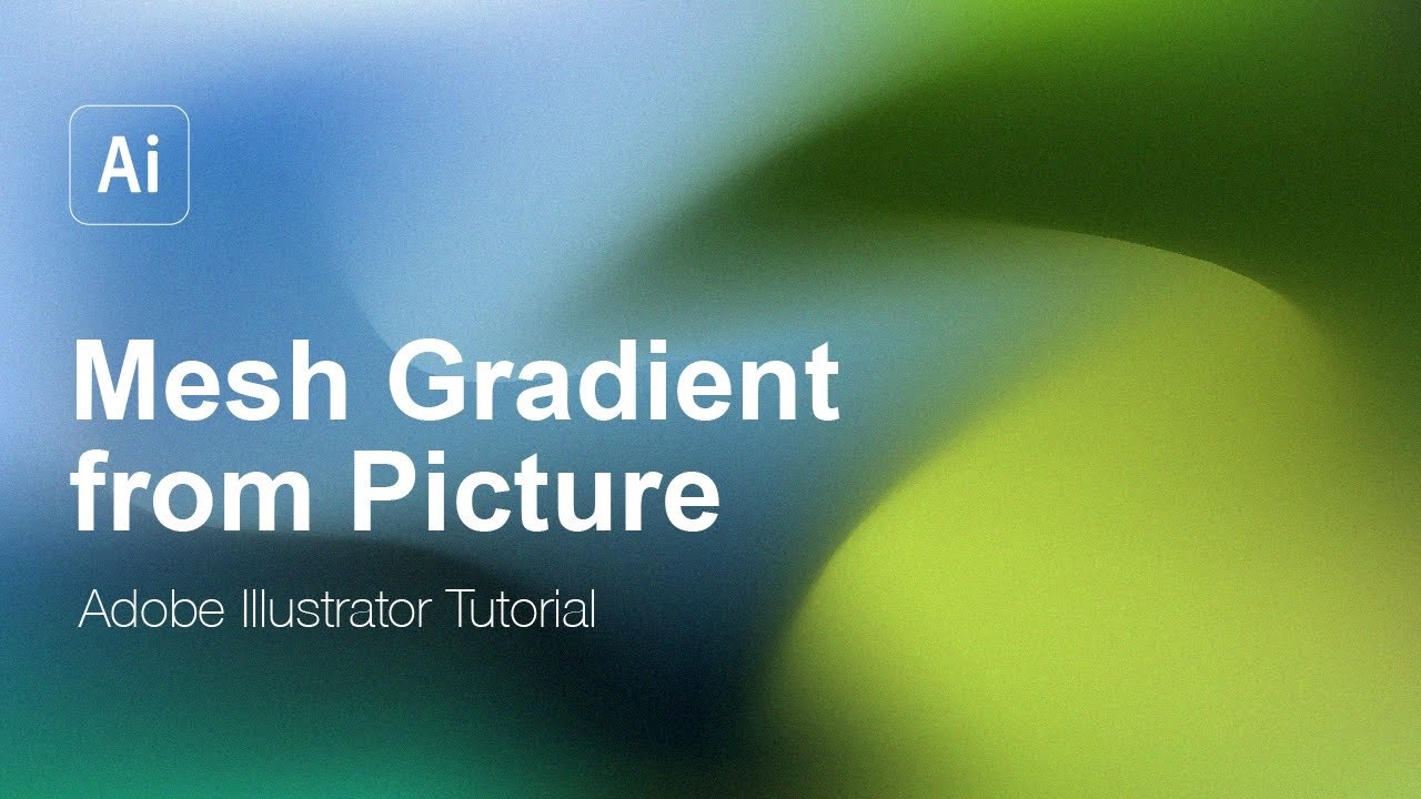 Mesh Gradient with Grain Texture from Any Picture - Adobe Illustrator Tutorial