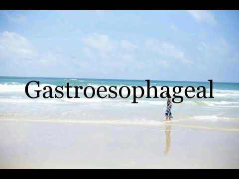 How To Pronounce Gastroesophageal🌈🌈🌈🌈🌈🌈Pronunciation Of Gastroesophageal