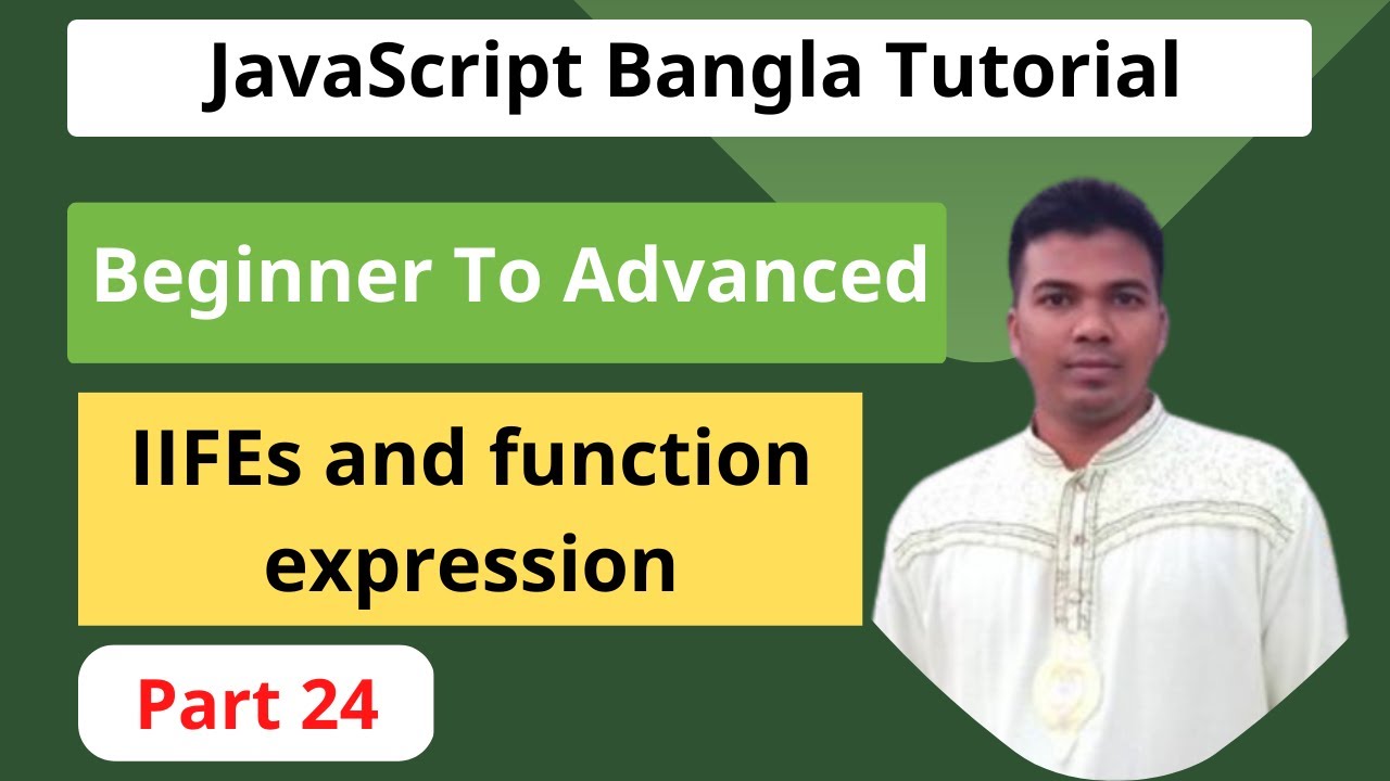 JavaScript Bangla Tutorial [#24] || IIFEs and function expression