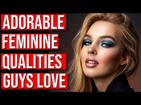 12 Feminine Traits Guys Love & Every Woman Should Embrace