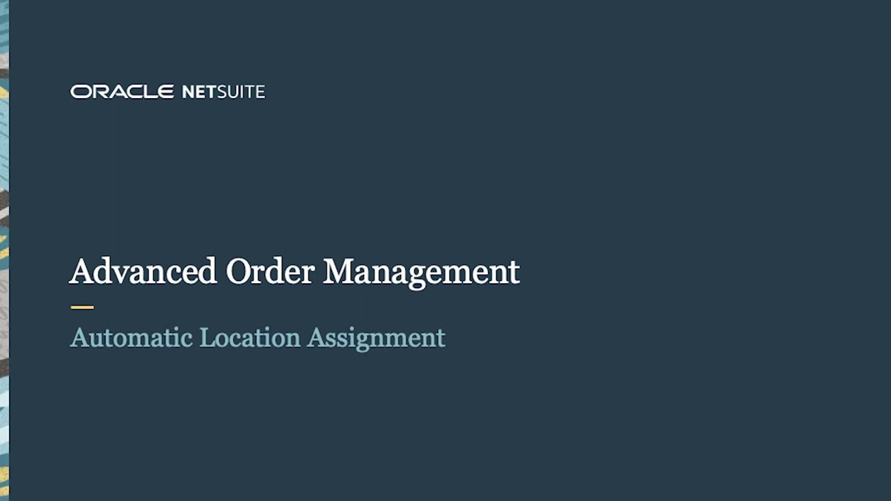 NetSuite Advanced Order Management: Automatic Location Assignment