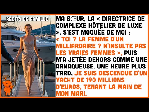 Ma sœur, s'est moquée de moi : « Toi ? La femme d'un milliardaire ? N'insulte pas les vraies femmes»