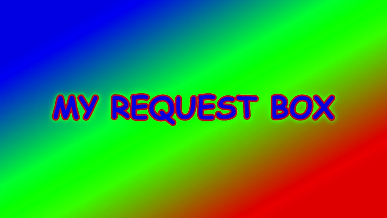 MSVE2010's Request Box | READ IT IN THE DESCRIPTION!!!