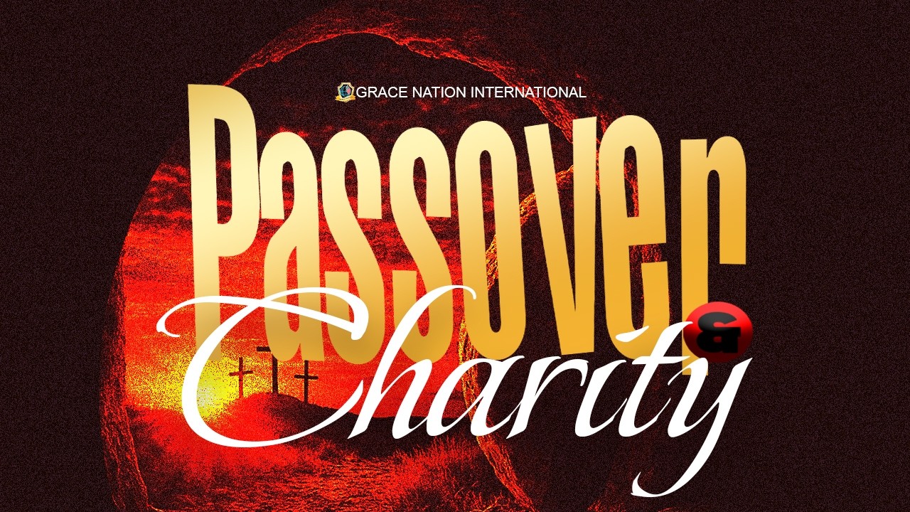 PASSOVER AND CHARITY SERVICE WITH CHRISTIAN OKAFOR (PhD) || SUN 19/04/2026