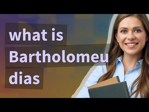 Bartholomeu dias | meaning of Bartholomeu dias