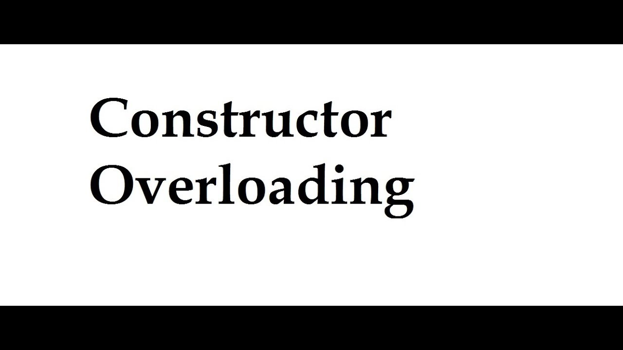 Constructor Overloading