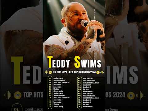 Teddy Swims Greatest Playlist 2024 - Full Album of His Greatest and Most Popular Songs of the Year