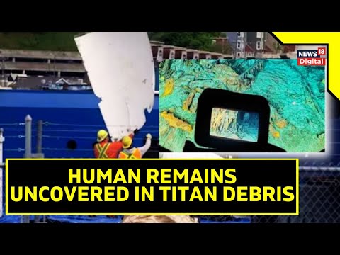 Human Remains Found In Wreckage Of Titan Submersible | Titanic Submarine News