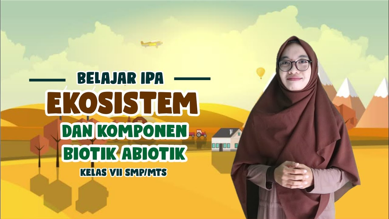 Belajar IPA | Ekosistem dan Komponen Biotik Abiotik Kelas 7 SMP/MTs