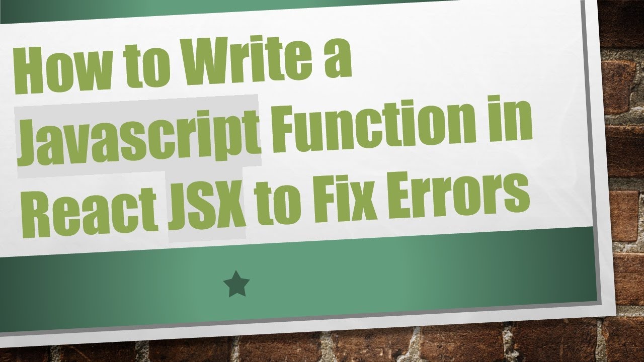 How to Write a Javascript Function in React JSX to Fix Errors