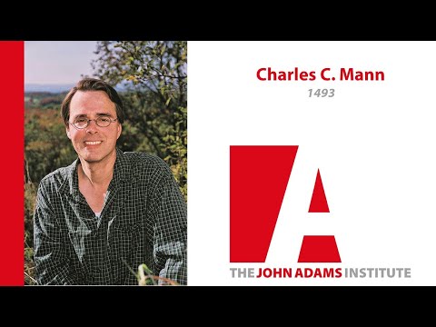 Charles C. Mann on 1493 - The John Adams Institute