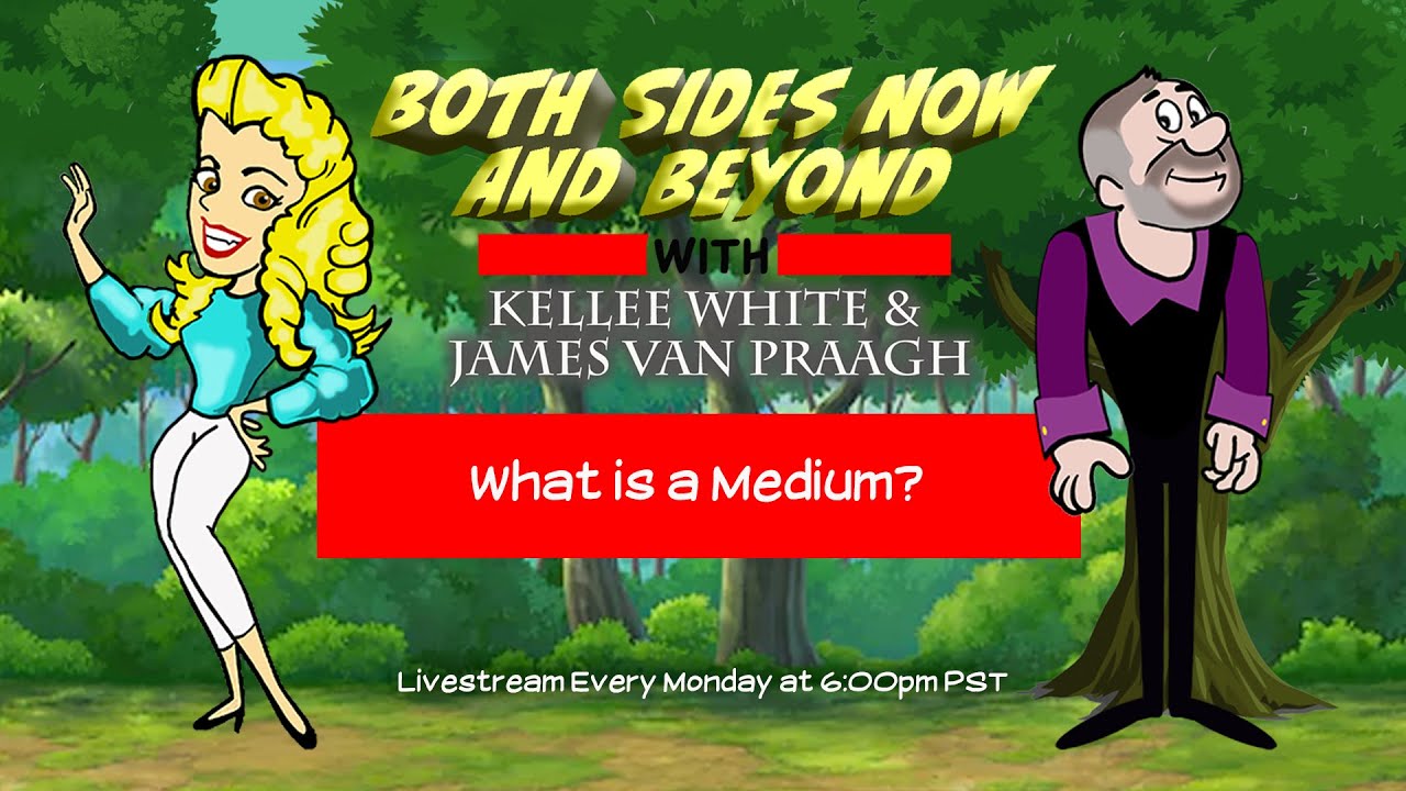 What is a Medium - with James Van Praagh and Kellee White