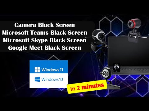 Fix Microsoft Teams, Skype, Google Meet & Camera Black Screen Issues on Windows 10/11