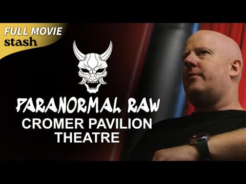 Paranormal Raw: Cromer Pavilion Theatre | Supernatural | Full Movie | UK Paranormal investigation