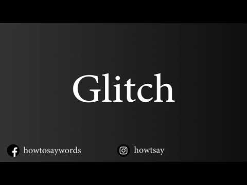 How To Pronounce Glitch