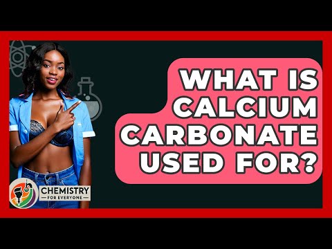 What Is Calcium Carbonate Used For? - Chemistry For Everyone
