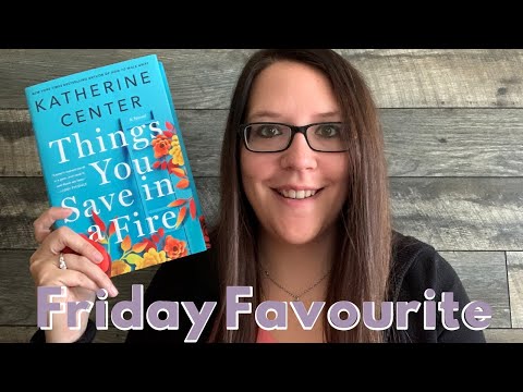 FRIDAY FAVOURITE #2 || Things You Save In A Fire by Katherine Center