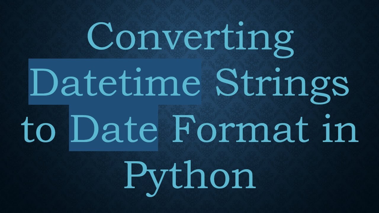 Converting Datetime Strings to Date Format in Python