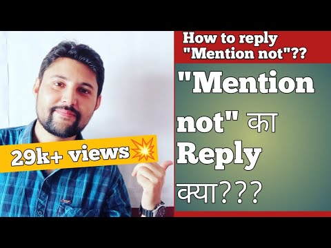 HOW TO REPLY "MENTION NOT"??? | mention not ka reply kya de | mention not ka reply in english | men