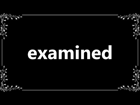 Examined - Meaning and How To Pronounce