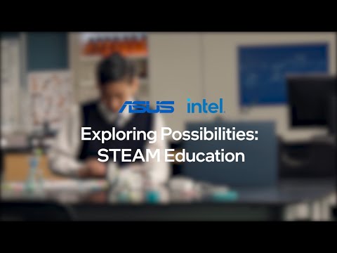 #EducationExplorers : Exploring Possibilities – STEAM Education | ASUS & Intel