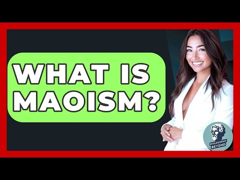 What Is Maoism? - Philosophy Beyond