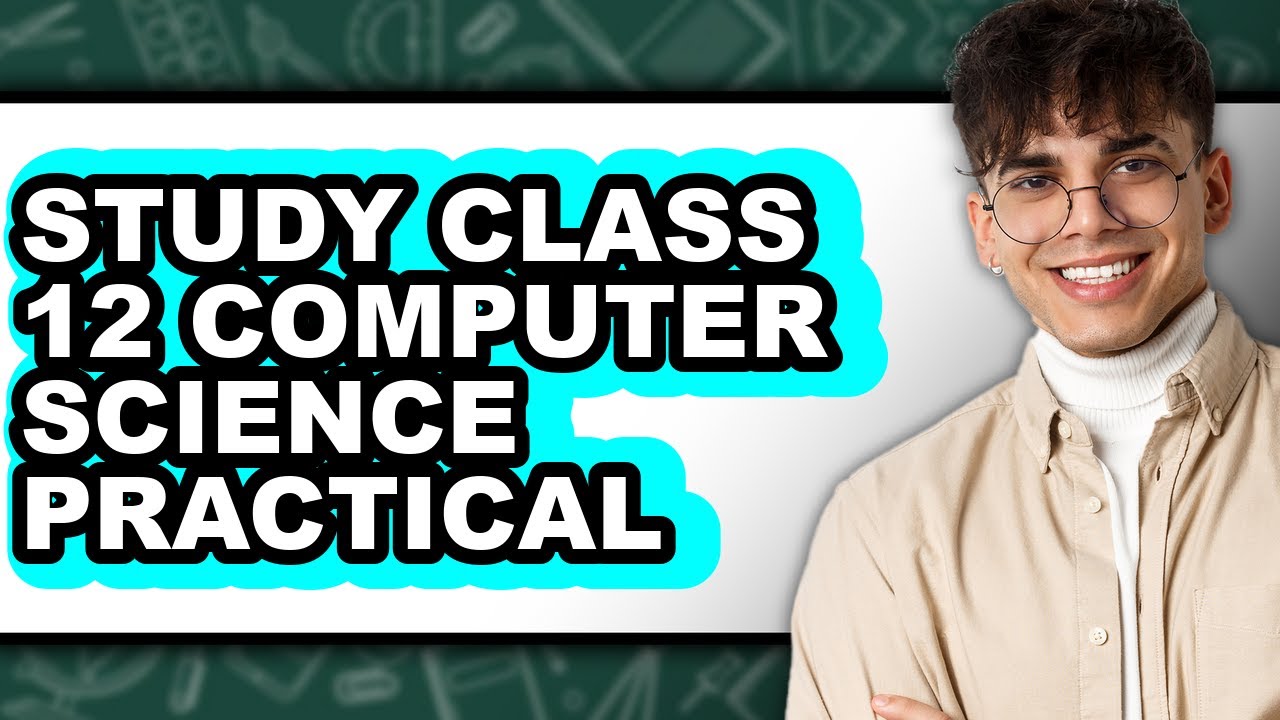 How to Study Class 12 Computer Science Practical (full Guide)