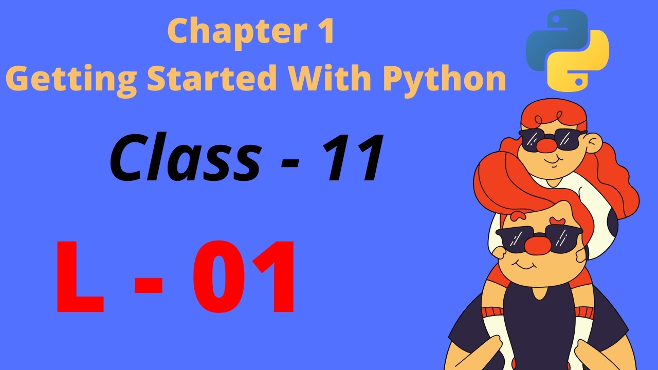 Class 11 Chapter 1 Getting Started With Python | L -01