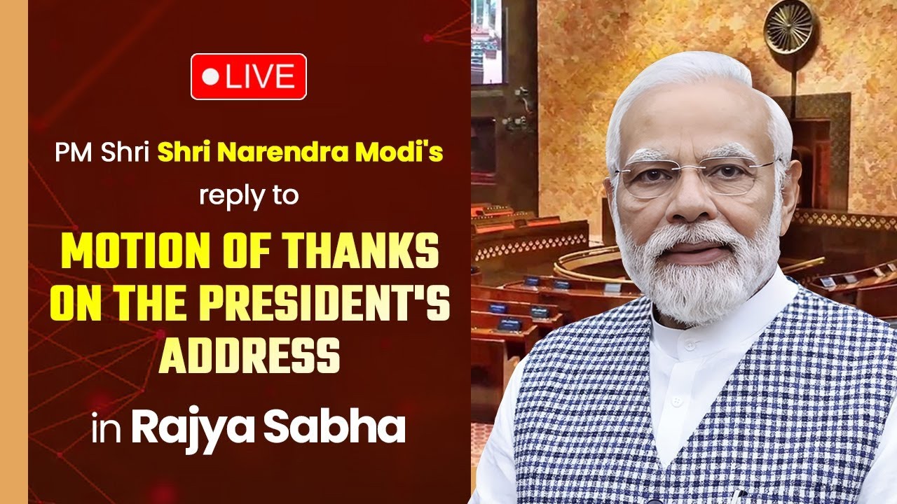 LIVE: PM Shri Narendra Modi's reply to Motion of Thanks on the President's address in Rajya Sabha.
