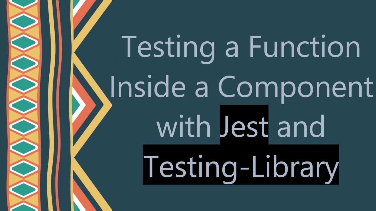 Testing a Function Inside a Component with Jest and Testing-Library