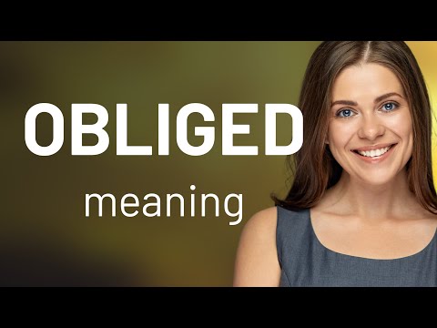 Obliged — meaning of OBLIGED
