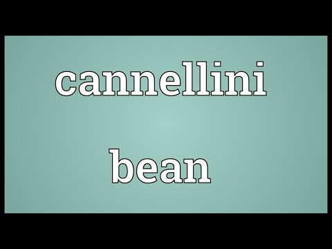 Cannellini bean Meaning