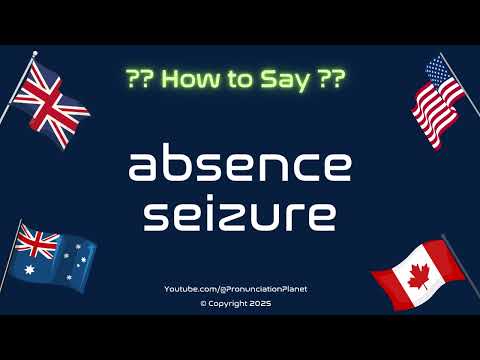 🌌⚡ How to Pronounce absence seizure? (CORRECTLY) | Pronunciation Planet