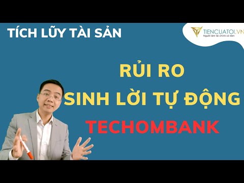 Sinh lời tự động Techcombank có thực sự an toàn như tiết kiệm ? Rủi ro nằm ở đâu