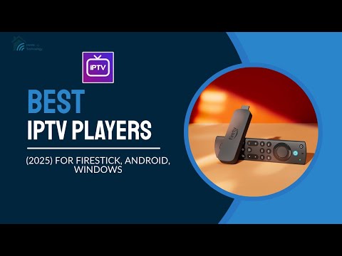 Best IPTV Players (2025) for FireStick, Android & Windows – Smooth & Easy Streaming!