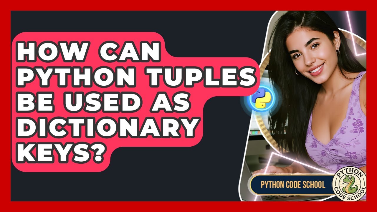 How Can Python Tuples Be Used As Dictionary Keys? - Python Code School