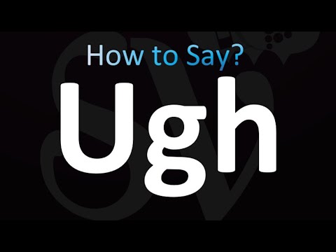 How to Pronounce Ugh (correctly!)