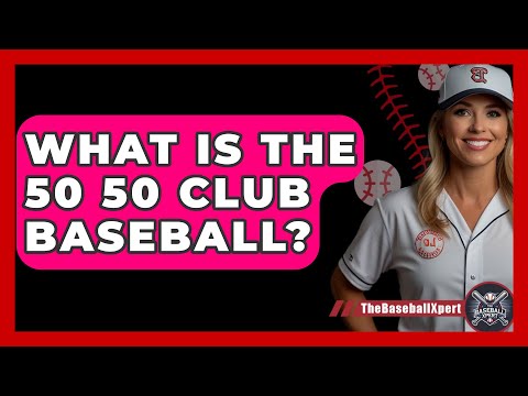 What Is The 50 50 Club Baseball? - The Baseball Xpert