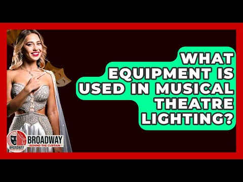 What Equipment Is Used In Musical Theatre Lighting? - Broadway Behind The Curtain