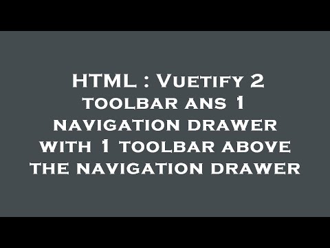 HTML : Vuetify 2 toolbar ans 1 navigation drawer with 1 toolbar above the navigation drawer